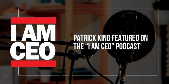 Patrick King Featured on the I AM CEO Podcast