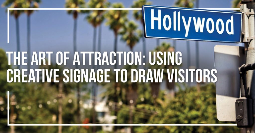 The Art of Attraction: Using Creative Signage to Draw Visitors