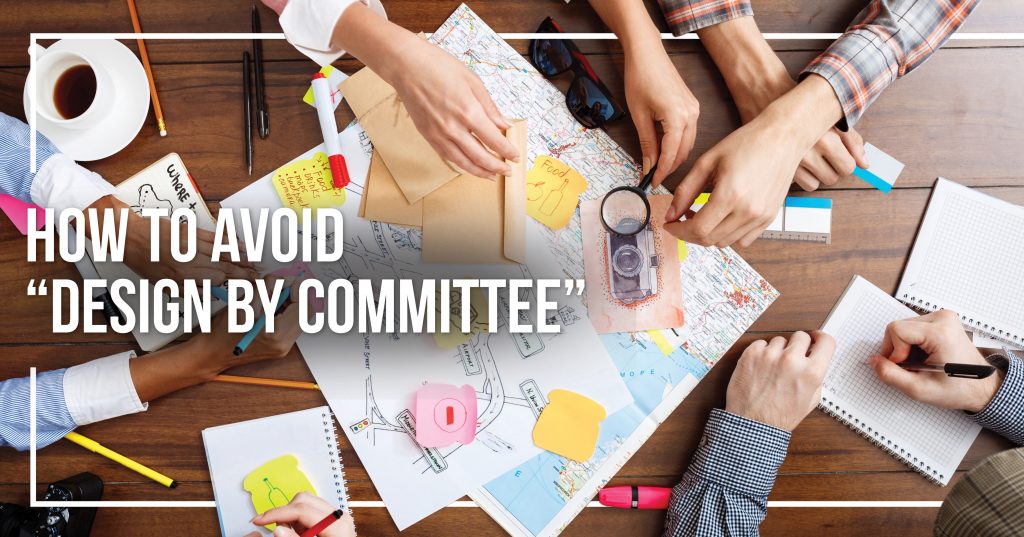 How to Prevent "Design by Committee"