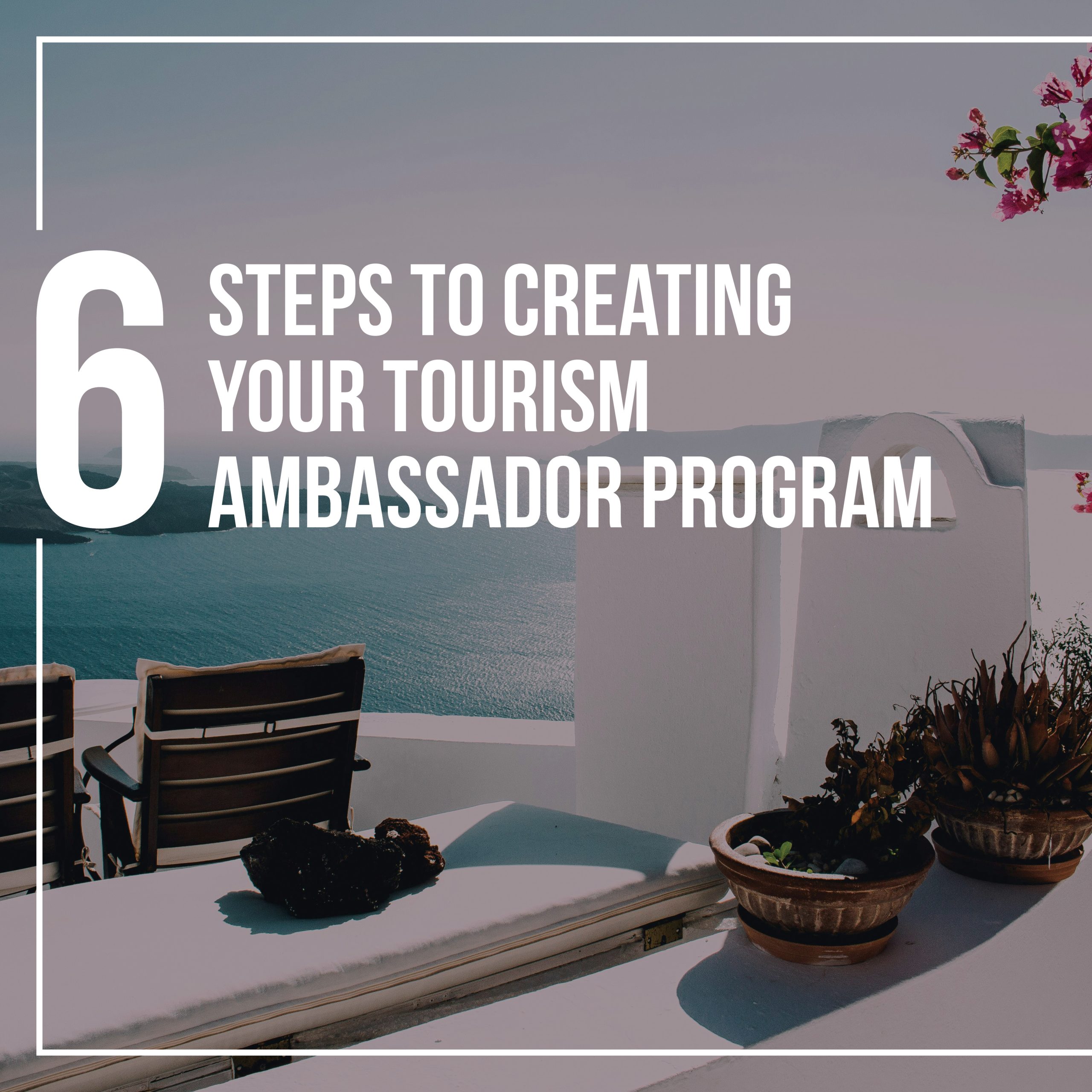 Six Steps to Creating Your Tourism Ambassador Program