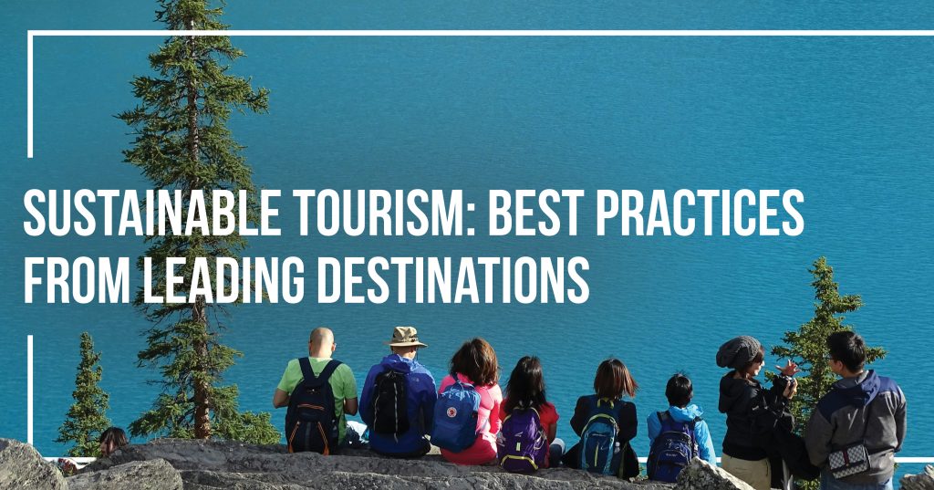 Sustainable Tourism: Best Practices from Leading Destinations