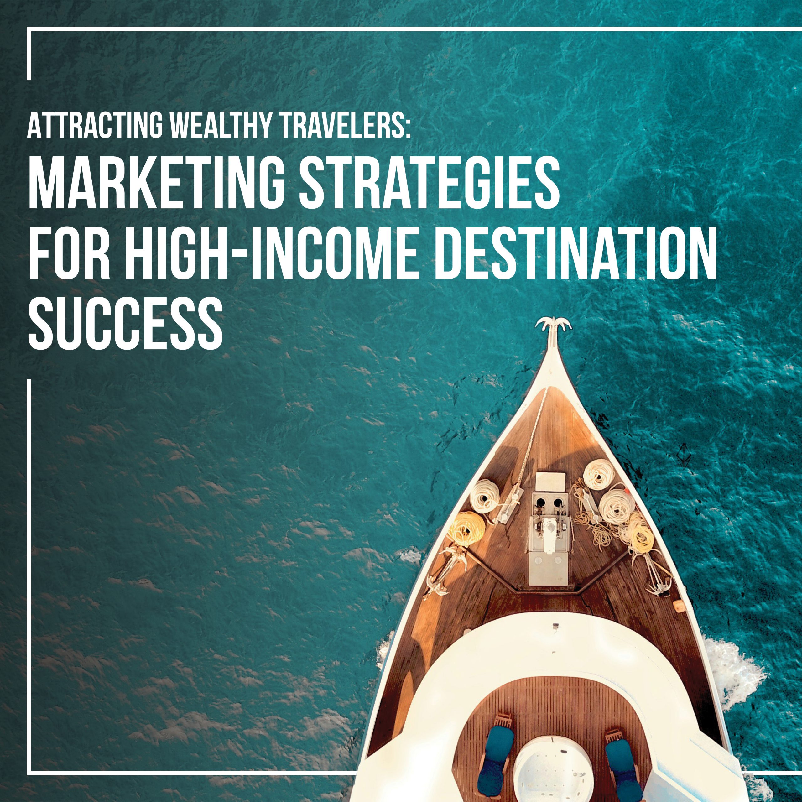Attracting Wealthy Travelers: Marketing Strategies for High-Income ...
